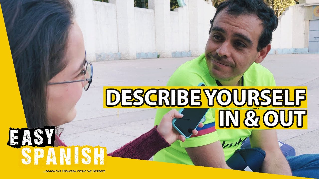 DESCRIBE YOURSELF IN & OUT | Easy Spanish 183 - YouTube