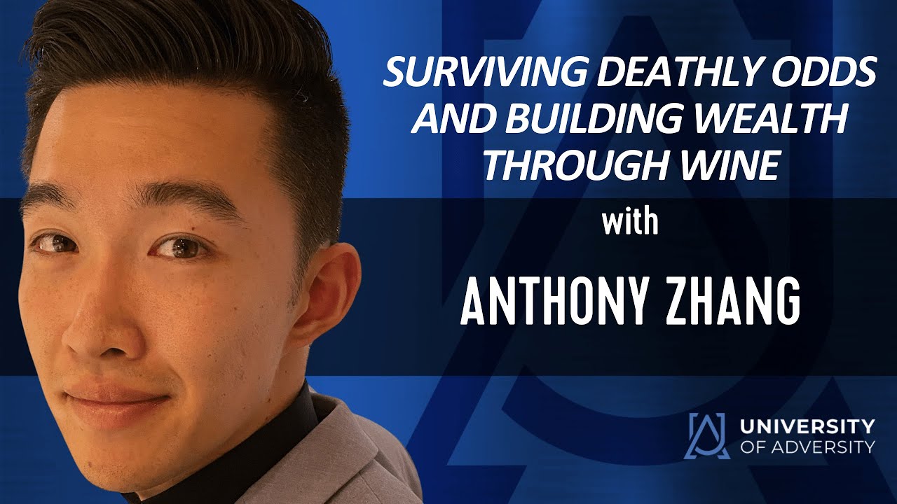 Anthony Zhang - Surviving Deathly Odds and Building Wealth Through Wine ...