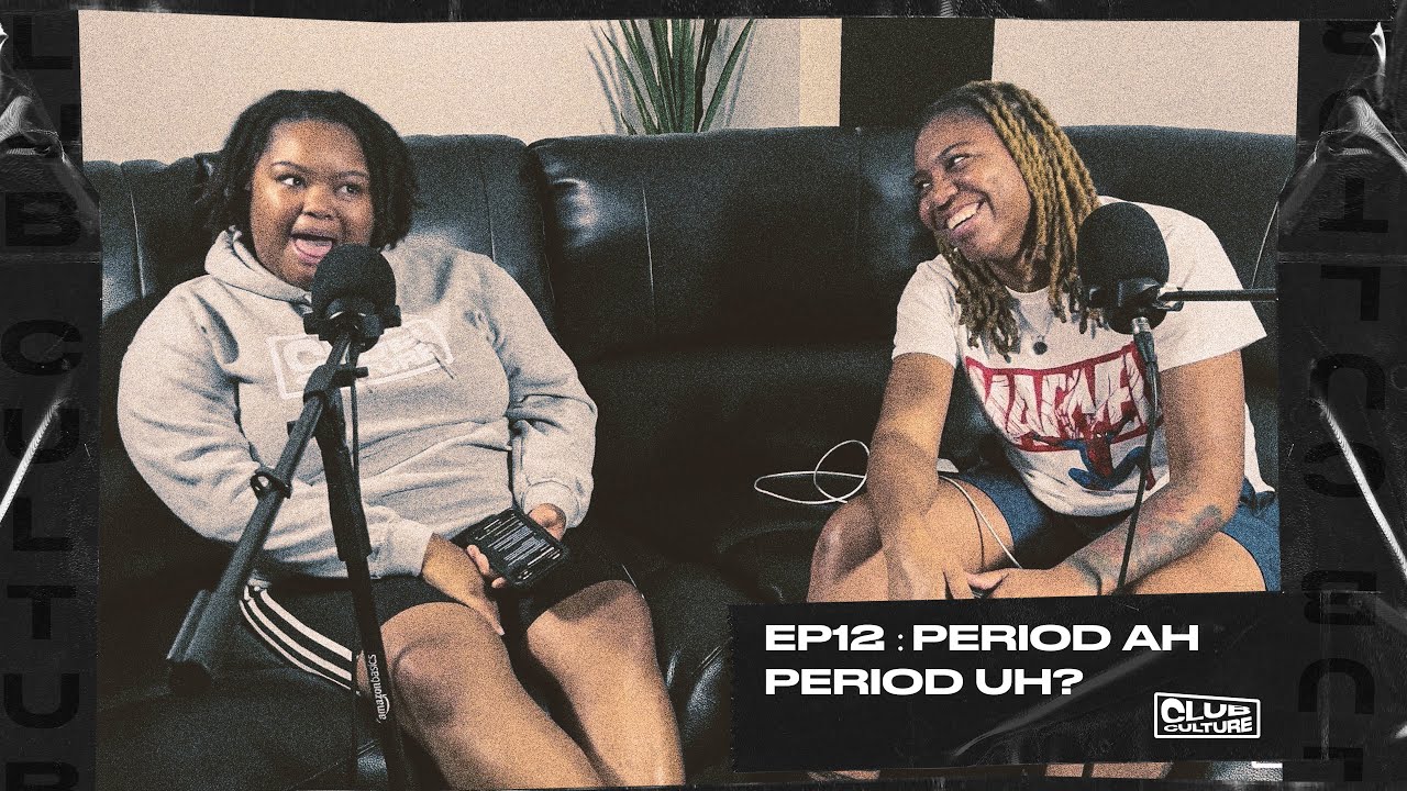 Period Ah, Period Uh? | Episode 12 | Club Culture - YouTube