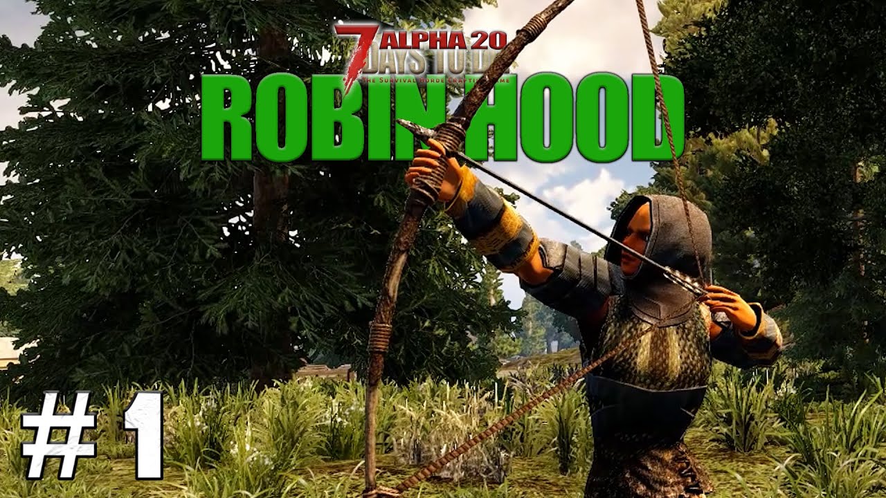 Getting Started - 7 Days to Die Robin Hood Part 1 - YouTube