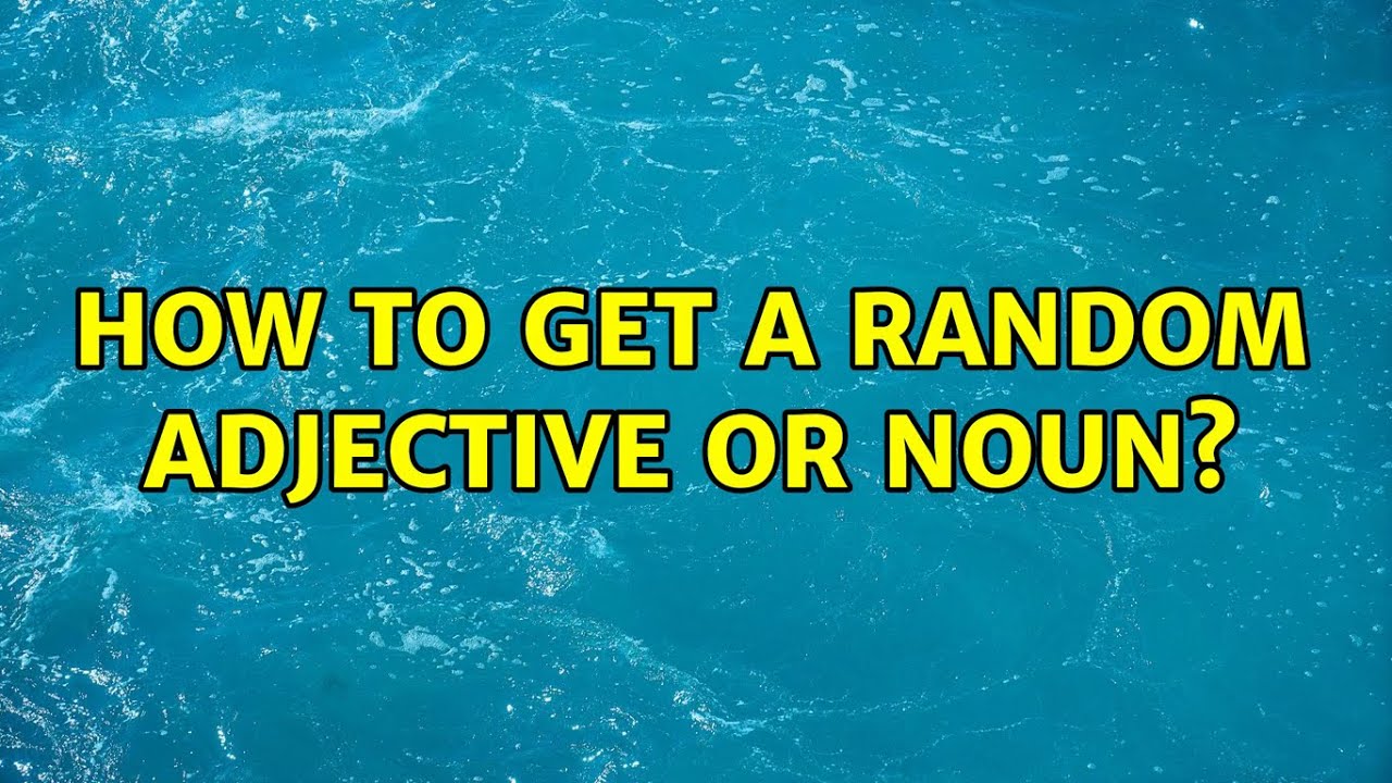 How to get a random adjective or noun? (2 Solutions!!) - YouTube