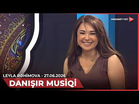 Danışır musiqi - Leyla Rəhimova | 27.06.2026