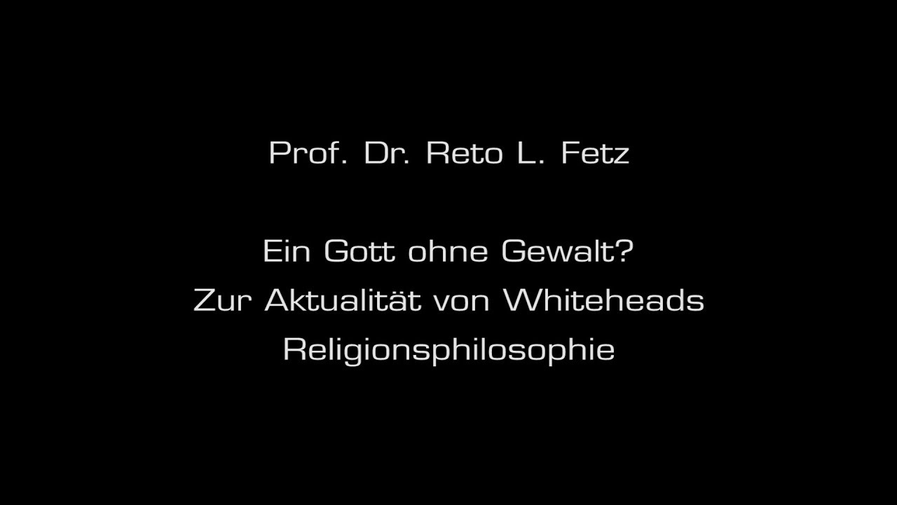 Reto Fetz - Ein Gott ohne Gewalt? Zur Aktualität von Whiteheads ...