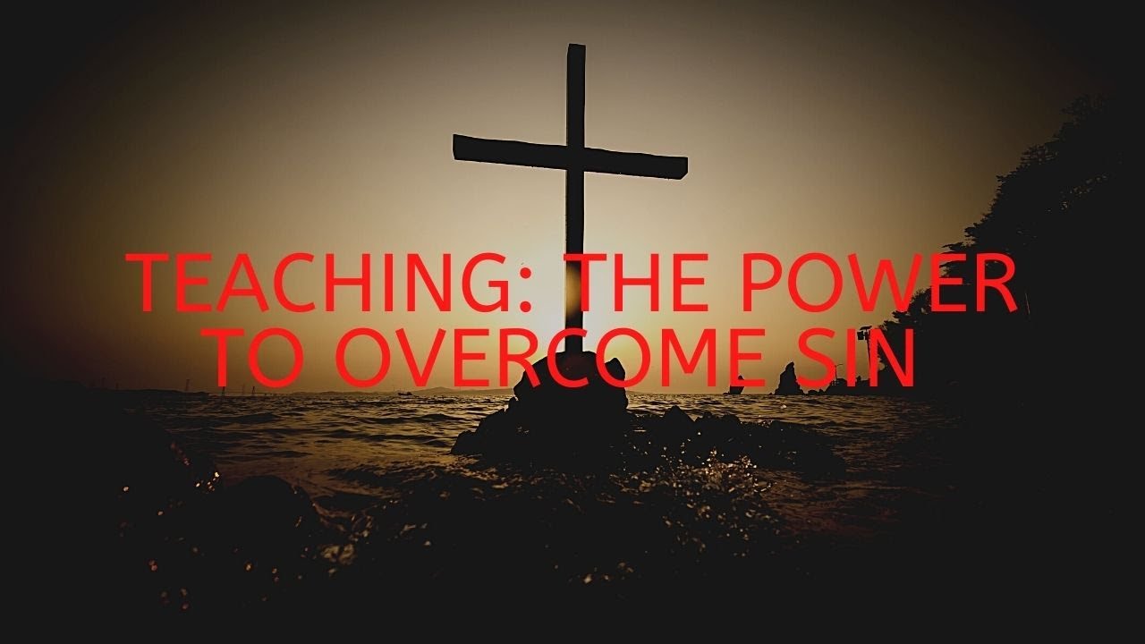 Teaching: The Power to Overcome Sin - YouTube