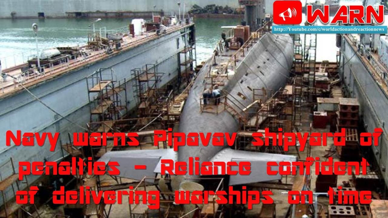 Navy warns Pipavav shipyard of penalties - Reliance confident of ...