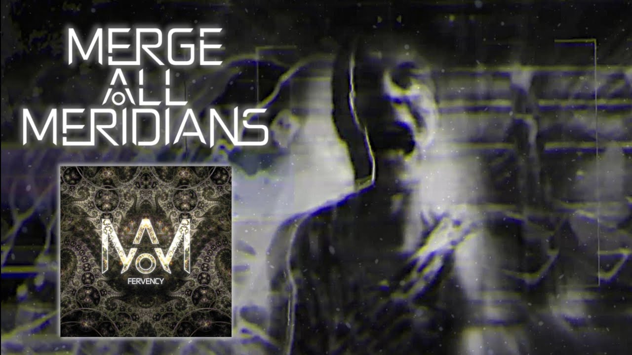 Merge all Meridians - Fervency (Official Video) - YouTube