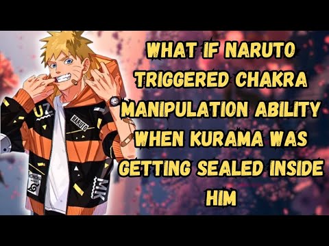 What If Naruto Triggered Chakra Manipulation Ability When Kurama ...