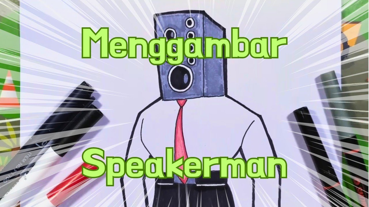 Menggambar Speakerman, Gambar Speakerman, How to Draw Speaker Man ...