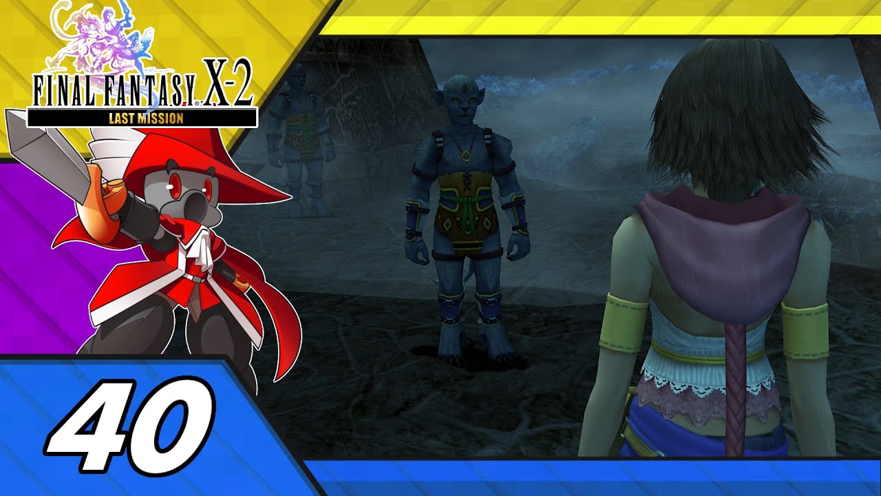 Final Fantasy X-2 + Last Mission Episode 40: The O'Aka Name, Besmirched ...