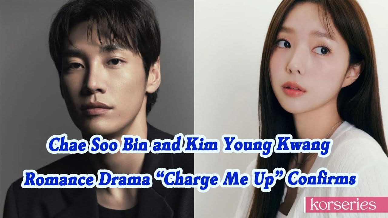 Chae Soo Bin and Kim Young Kwang's Romance Drama "Charge Me Up ...