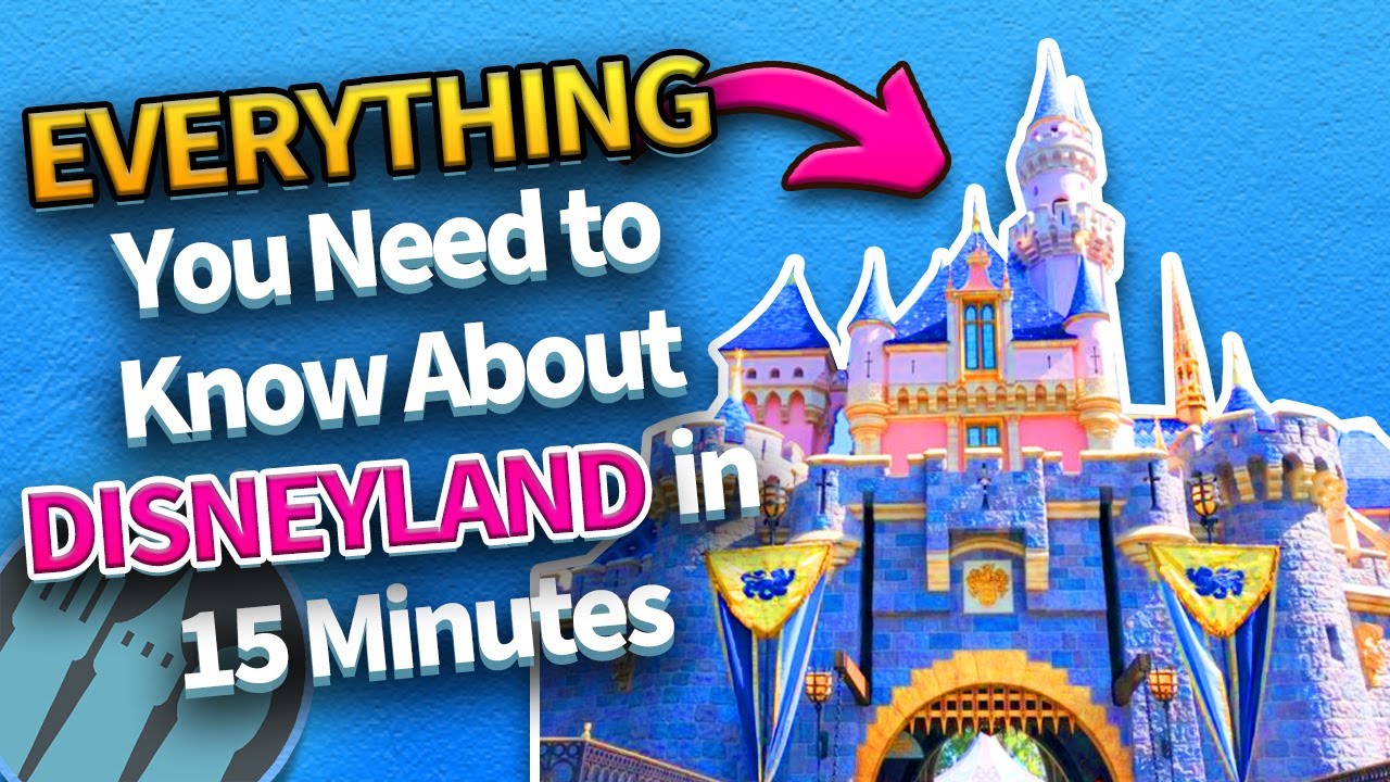 Everything You Need to Know About Disneyland in 15 Minutes - YouTube