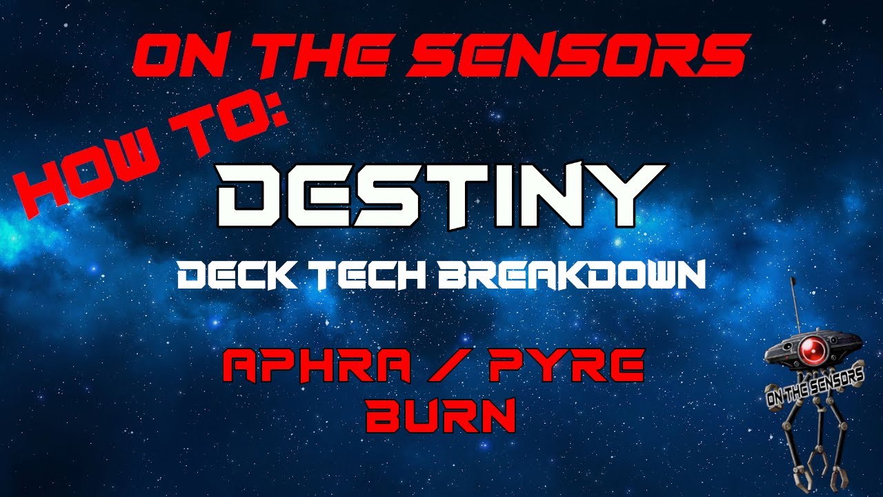 How To Destiny Deck Tech: Aphra/Pyre Burn - YouTube