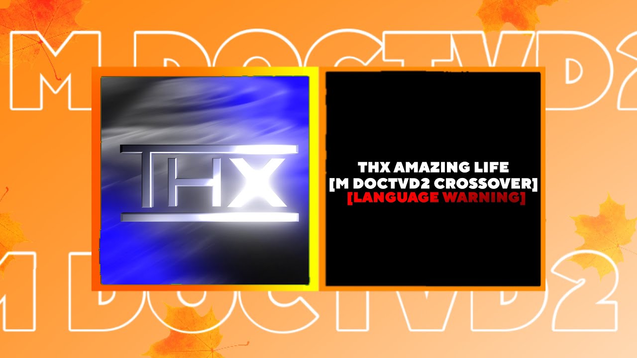 THX Amazing Life [M DocTVD2 Crossover] [Language Warning] - YouTube