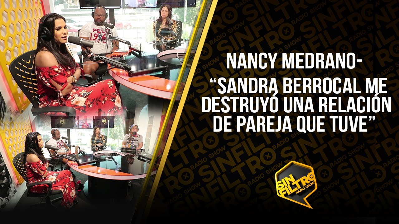 NANCY MEDRANO- “SANDRA BERROCAL ME DESTRUYÓ UNA RELACIÓN DE PAREJA ...
