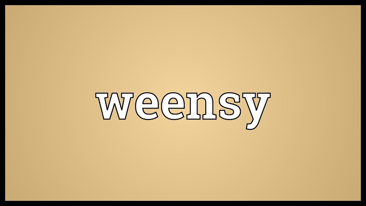 Weensy Meaning - YouTube