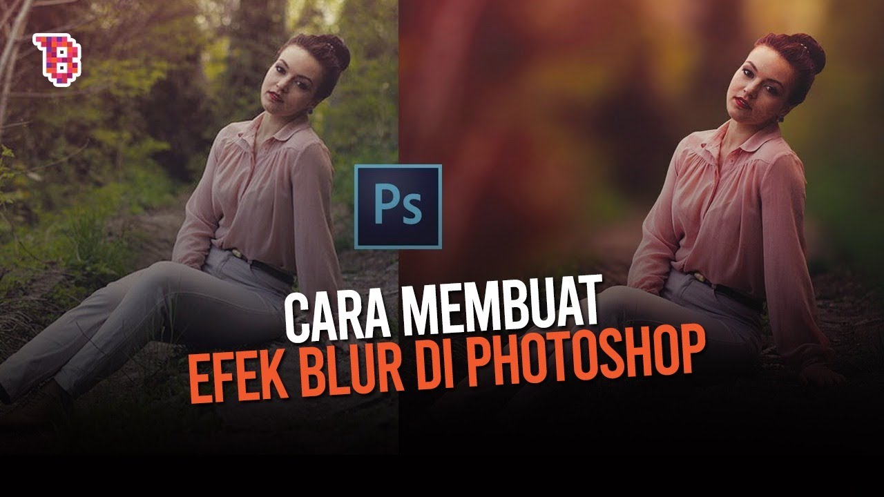 CARA MEMBUAT EFEK BLUR DI PHOTOSHOP, COCOK UNTUK PEMULA - YouTube