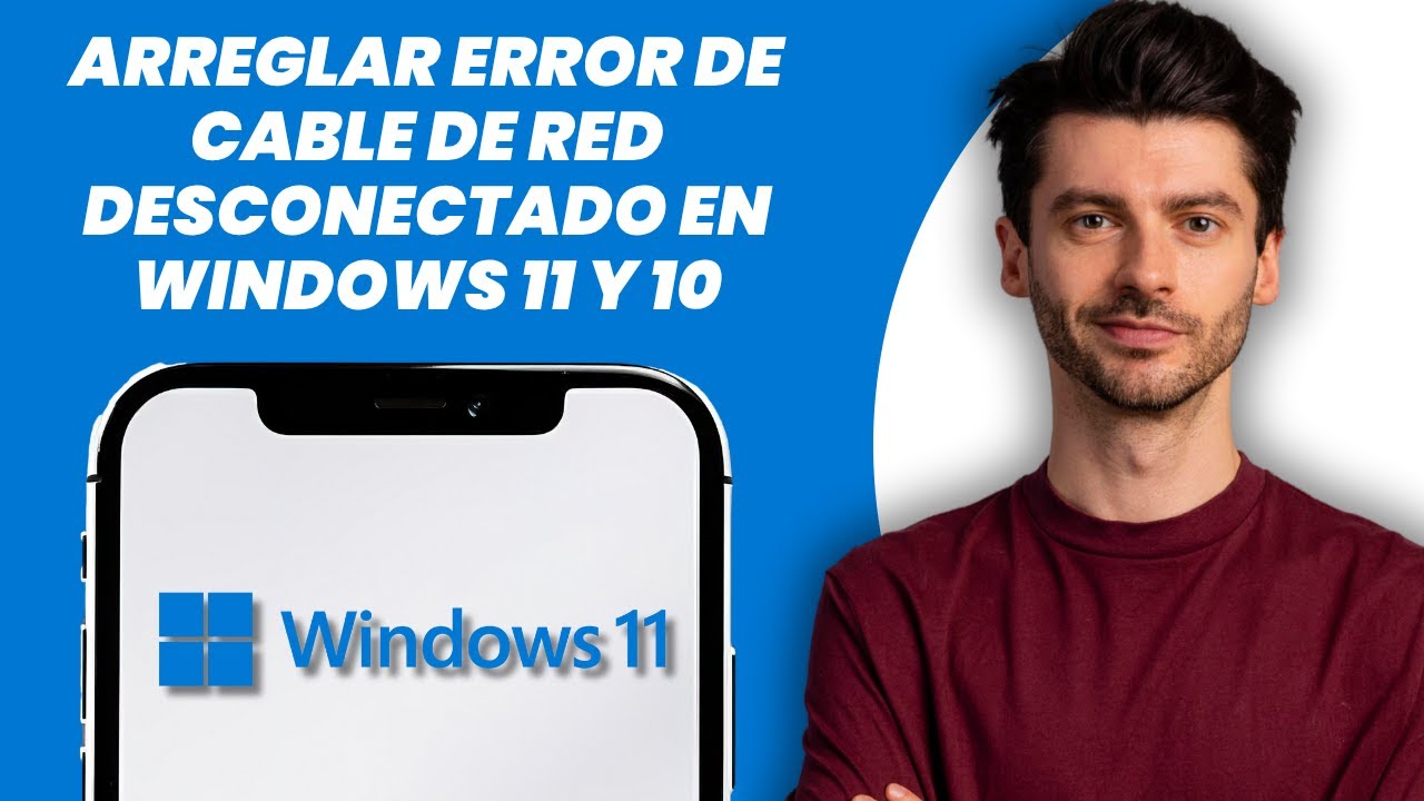 Cómo solucionar el error “Cable de red desconectado” en Windows 11 y 10 ...