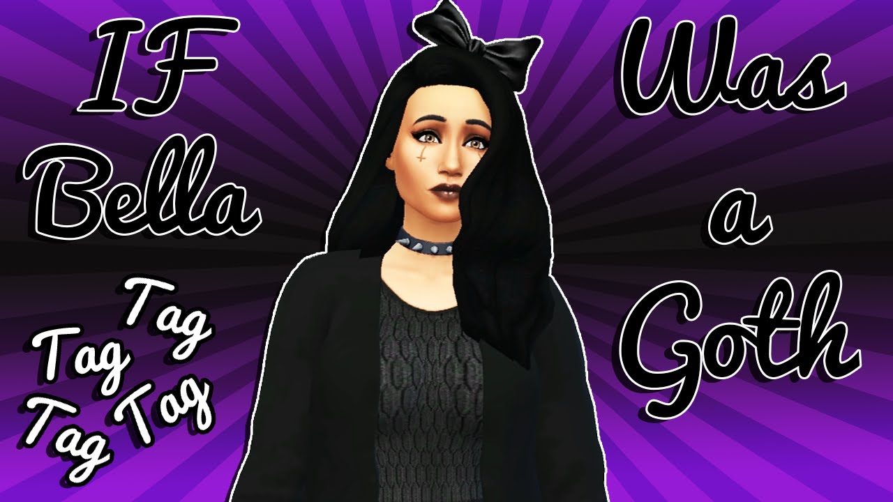 The Sims 4 | If Bella Was A Goth TAG - YouTube