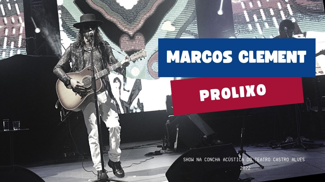 Marcos Clement - Prolixo | Show na Concha Acústica do TCA - YouTube