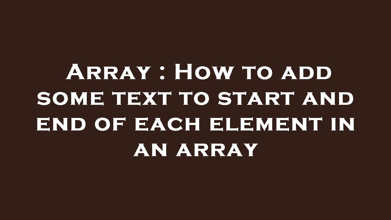 Array How To Add Some Text To Start And End Of Each Element In An Array Youtube 4154