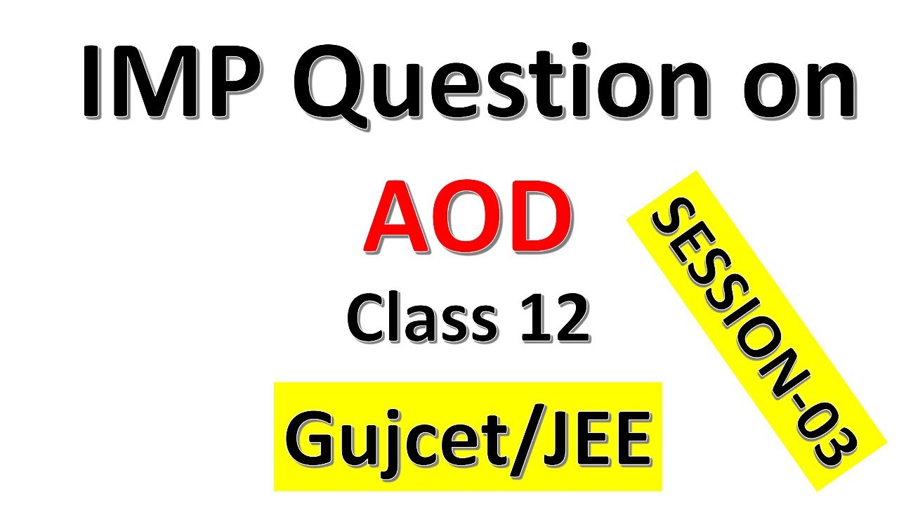 IMP QUESTIONS ON AOD CLASS 12 SESSION 03 || AJAY SIR - YouTube