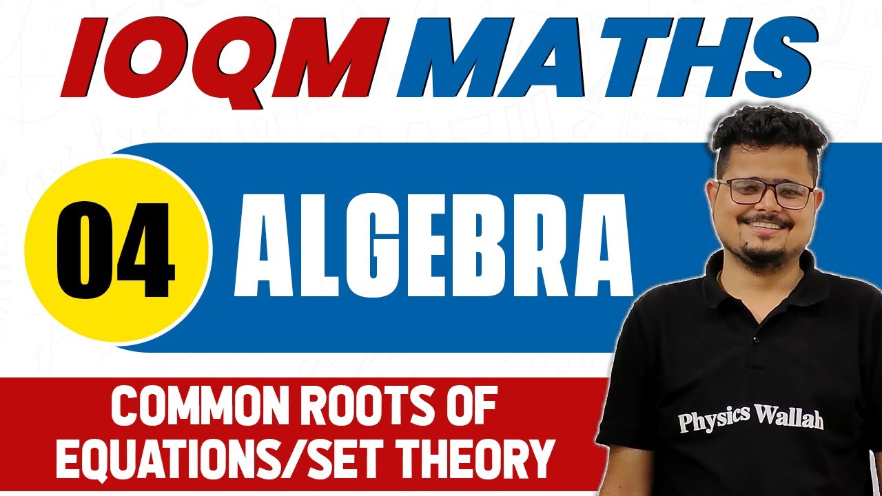 ALGEBRA 04 : Common Roots of Equations SET Theory| Math Important ...