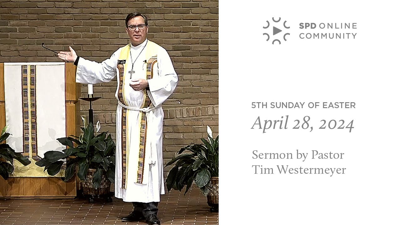 April 28, 2024 - Sermon by Pastor Tim Westermeyer - YouTube