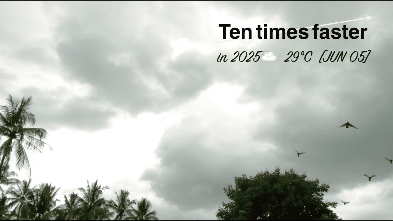 Ten times faster in 2025🌥️ 29℃ JUN 05 - YouTube