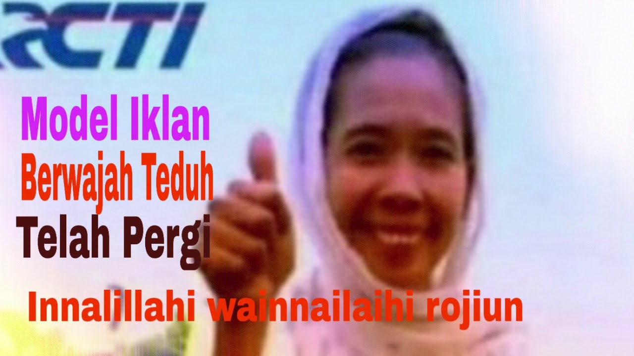 Model Iklan RCTI OK Meninggal Dunia - YouTube