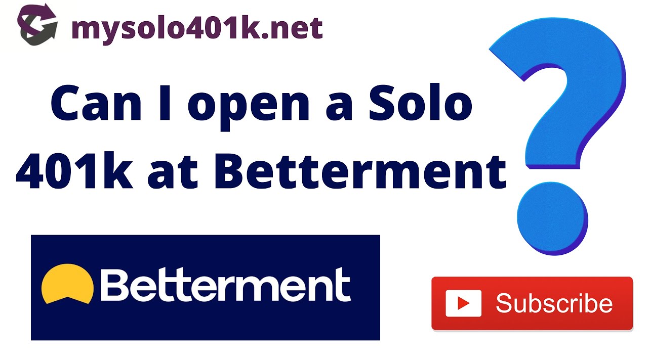 Daily Solo 401k FAQ Can I open a Solo 401k at Betterment? - YouTube