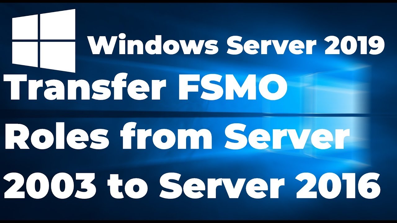 PART-3 Transfer FSMO Roles from Server 2003 to Server 2016 | AD ...
