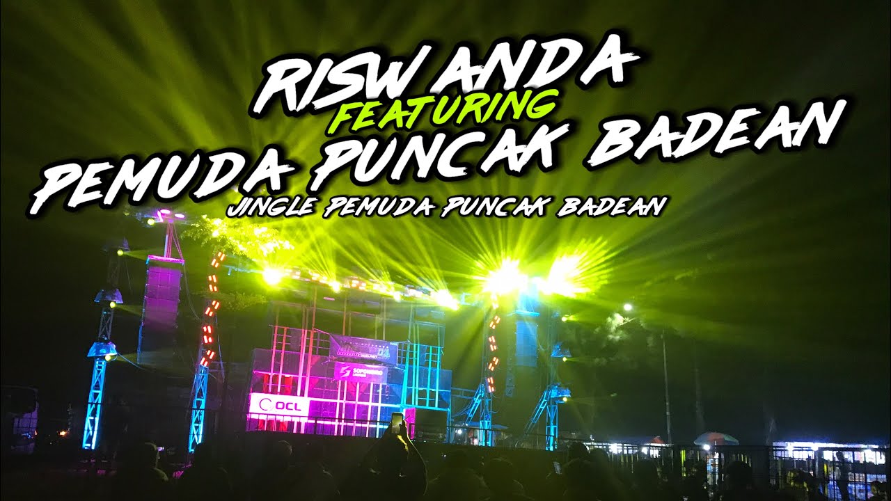 RISWANDA FEAT PEMUDA PUNCAK BADEAN 🔥🔥 JINGLE - YouTube