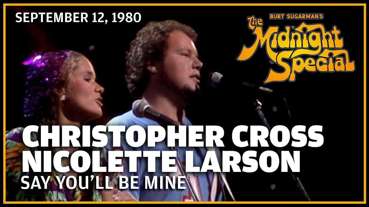 Say You'll Be Mine - Christopher Cross & Nicolette Larson | The Midnight Special 9 12 80 - YouTube