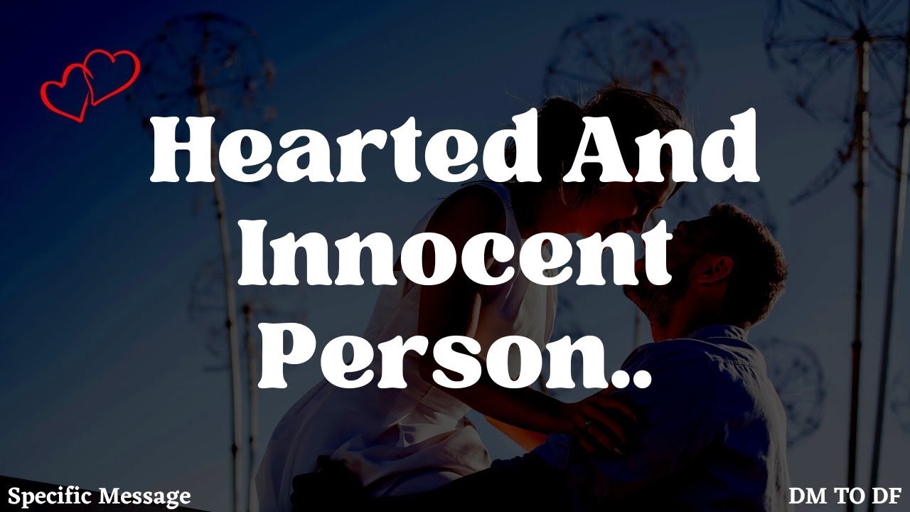 🌹DM to DF Today 💌 | Hearted And Innocent Person.... 💟 | Very Specific ...
