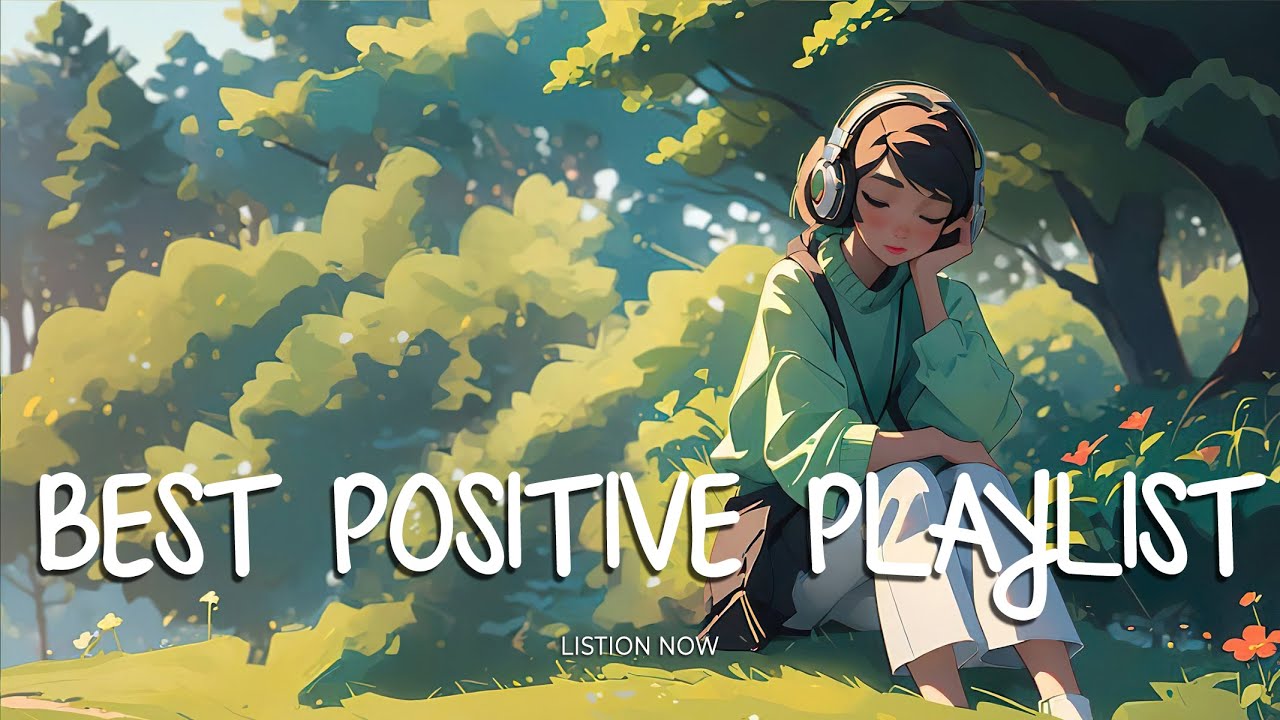 Playlist positive songs- 100% make you feel good! - YouTube