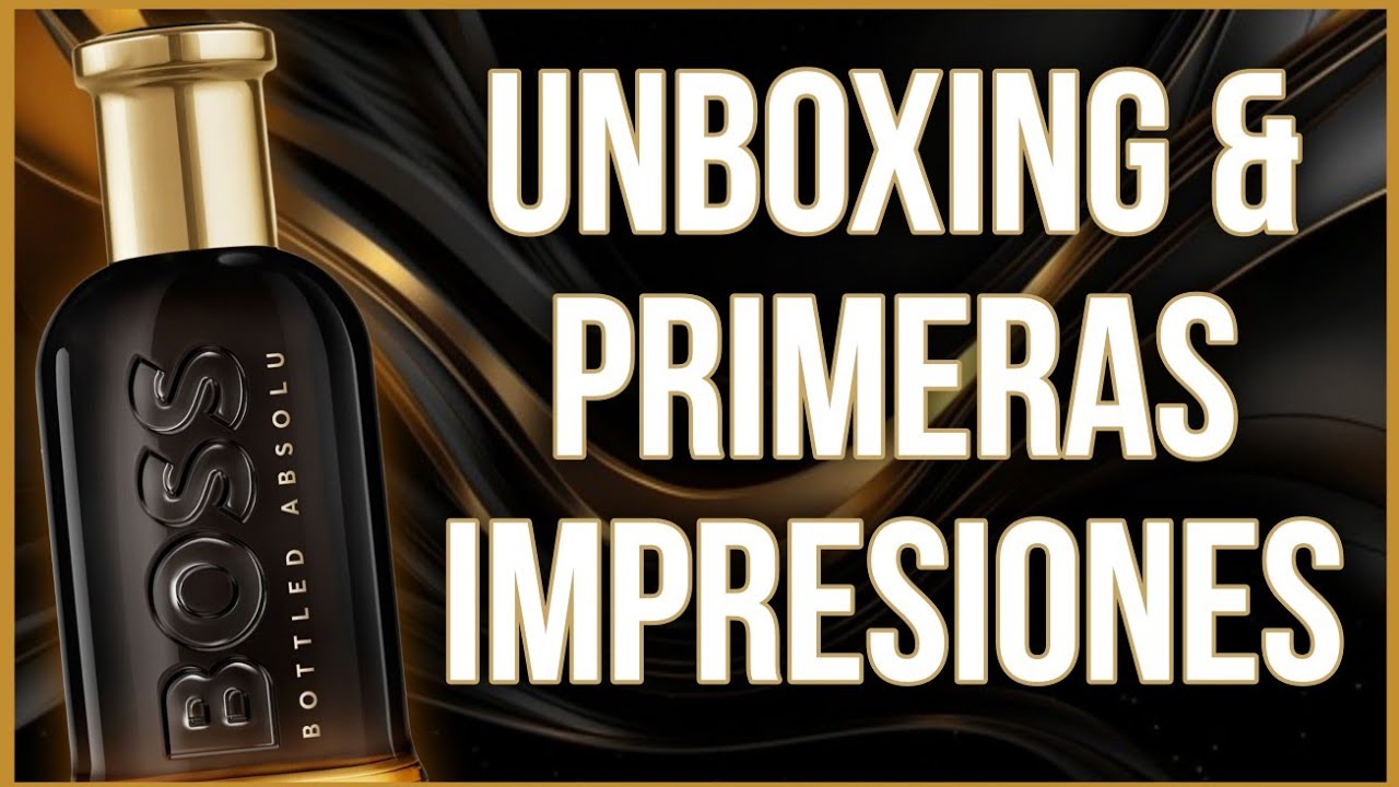 🚨 NUEVA BOSS BOTTLED ABSOLU 🚨 UNBOXING & PRIMERAS IMPRESIONES 🙌 - YouTube