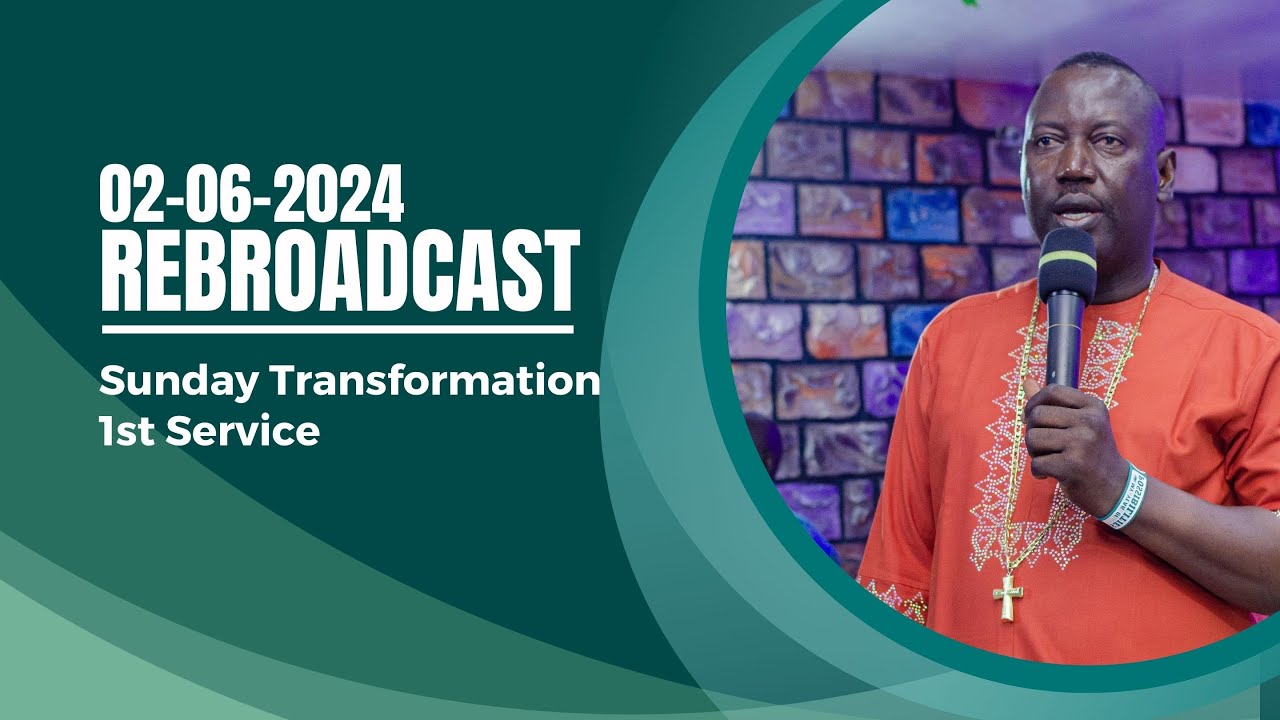 SUNDAY TRANSFORMATION 1ST SERVICE REBROADCAST (02-06-2024) - YouTube