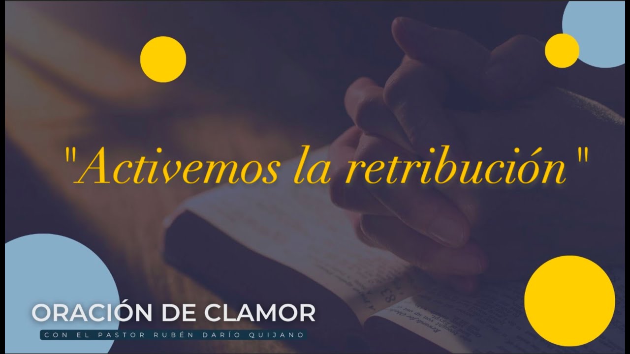 ORACIÓN DE CLAMOR - "Activemos la retribución" - YouTube