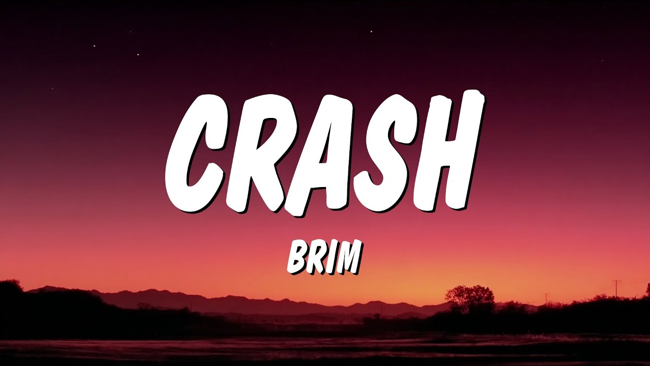 BRIM - crash (Lyrics) - YouTube