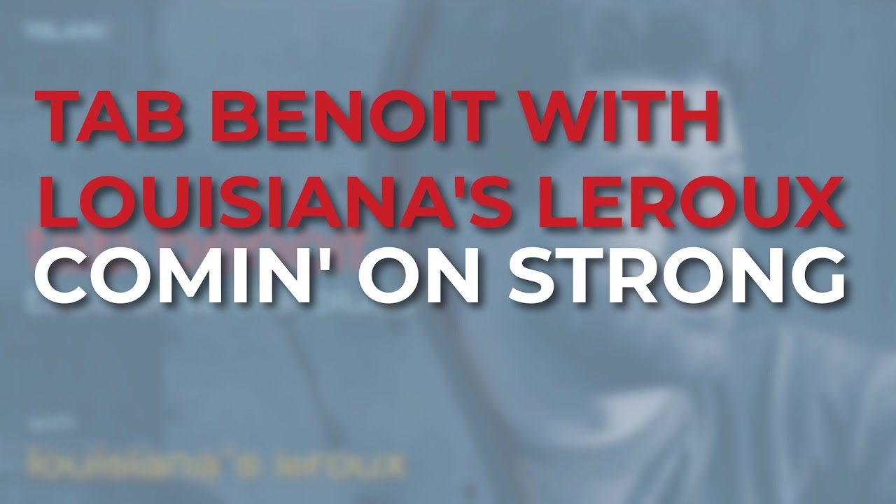 Tab Benoit with Louisiana's LeRoux - Comin' On Strong (Official Audio ...