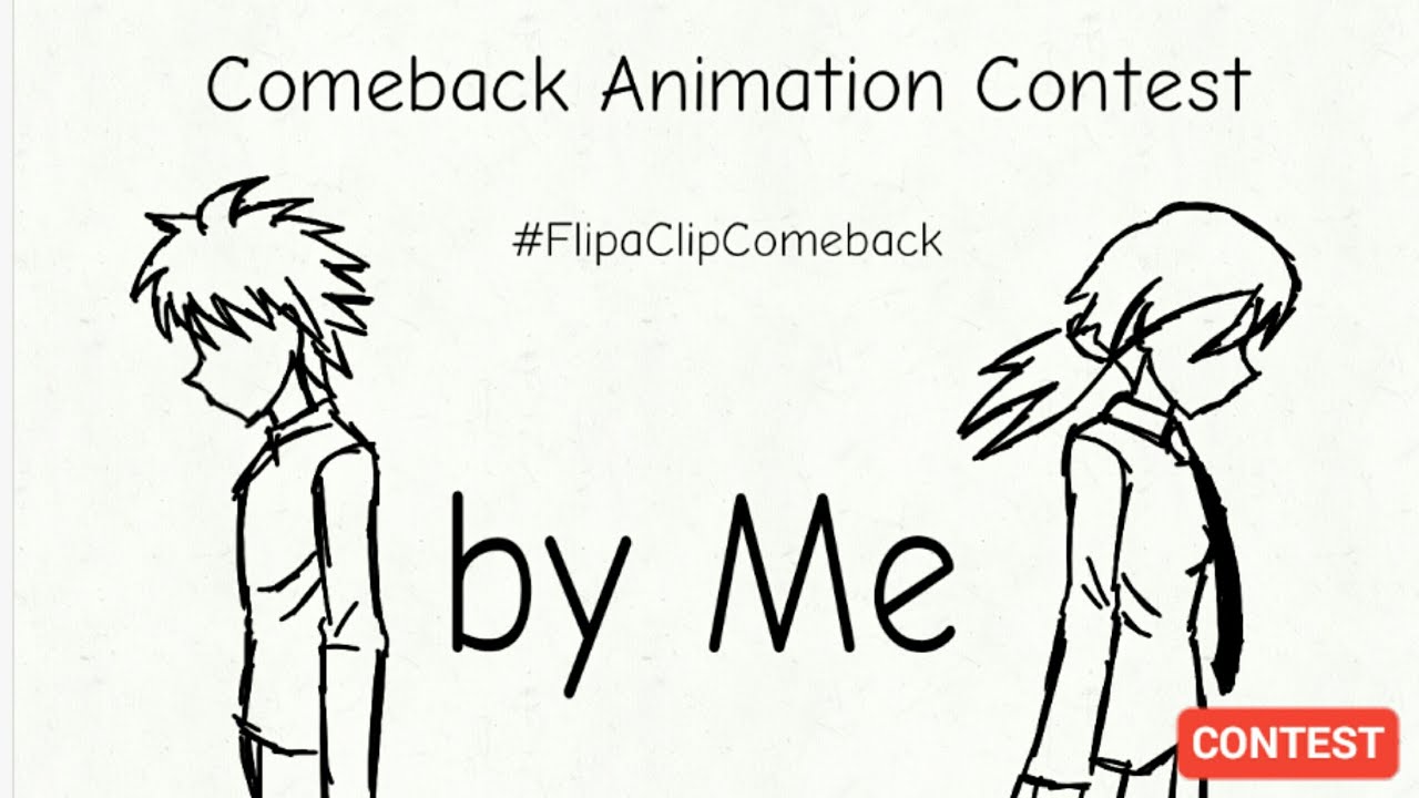 COMEBACK Animation Contest # FlipaClipContest - YouTube