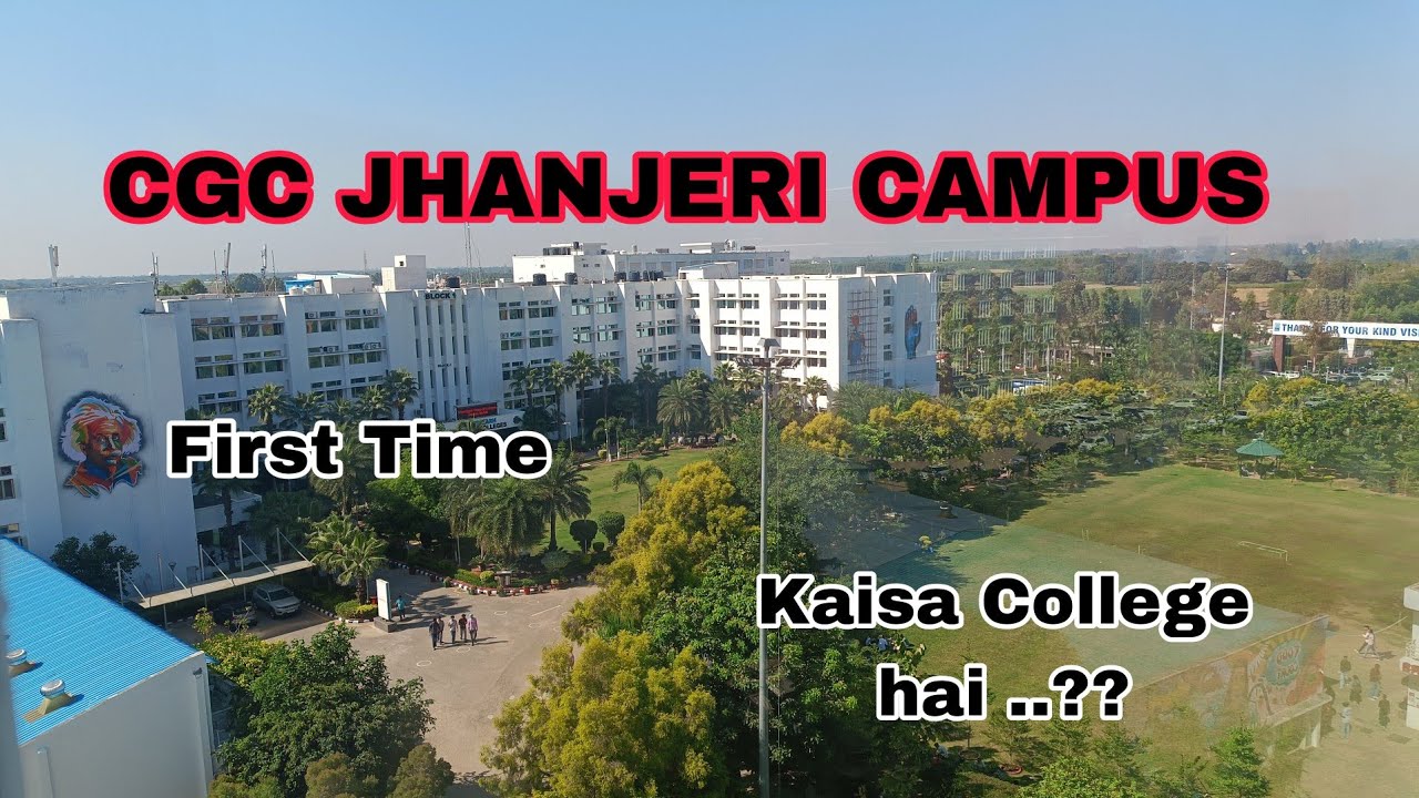 Chandigarh University TO CGC JHANJERI | Campus Tour| Vist First' Time ...
