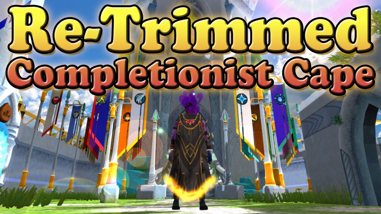 Runescape: Rainy Re-Trimming Completionist Cape! - YouTube
