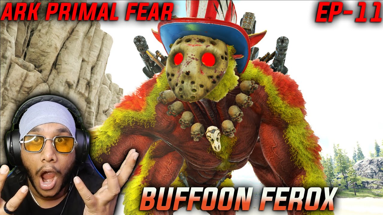 THIS BUFFOON FEROX ALMOST GAVE ME HEART ATTACK|ARK PRIMAL FEAR EP-11 ...