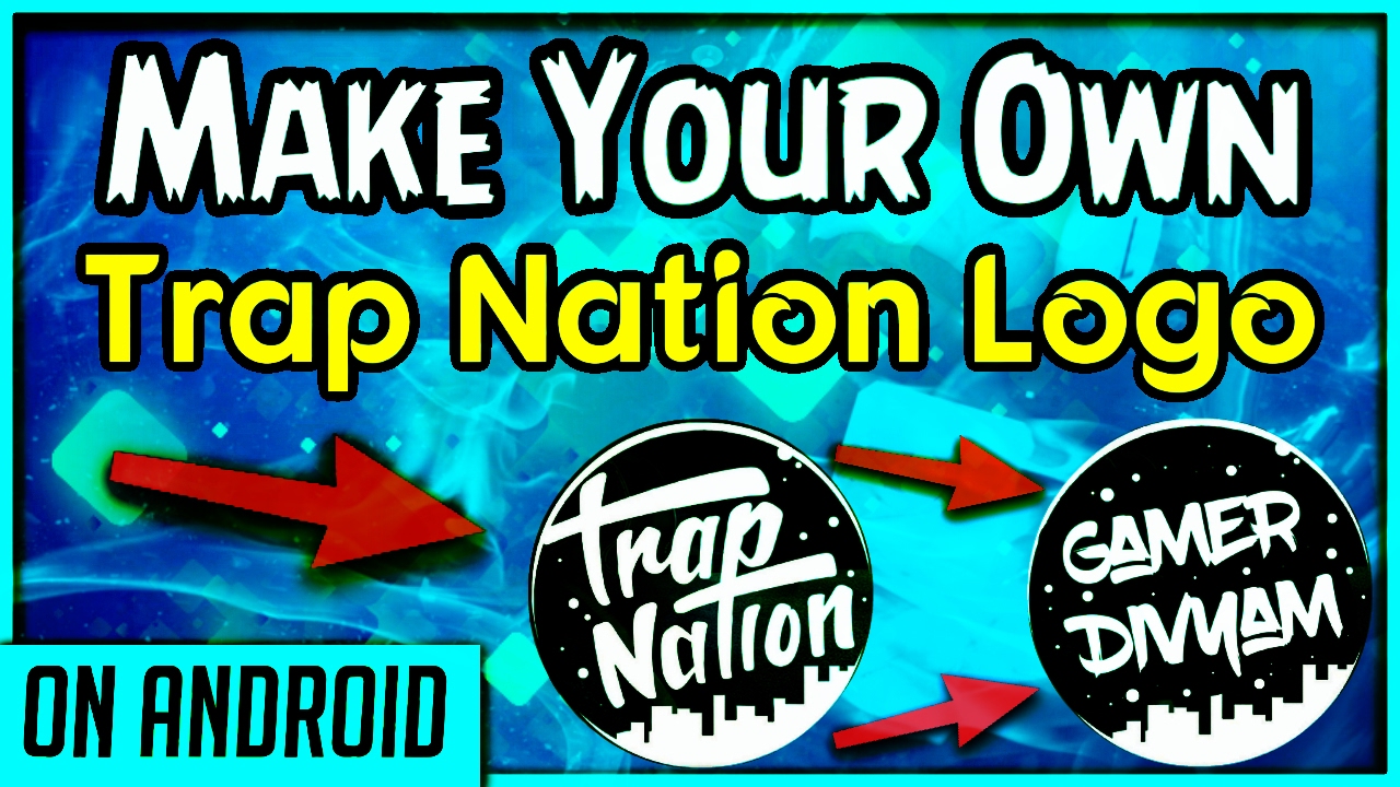 How To Make Your Own Trap Nation Logo Using Android - YouTube