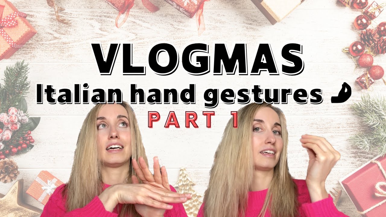 VLOGMAS DAY 13: Italian hand gestures (PART 1) 🤌🏻🇮🇹 How to talk with ...