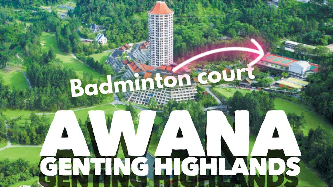 AWANA GENTING HIGHLANDS BADMINTON COURT | CICILIA'S FAMILY VLOG BAHASA ...