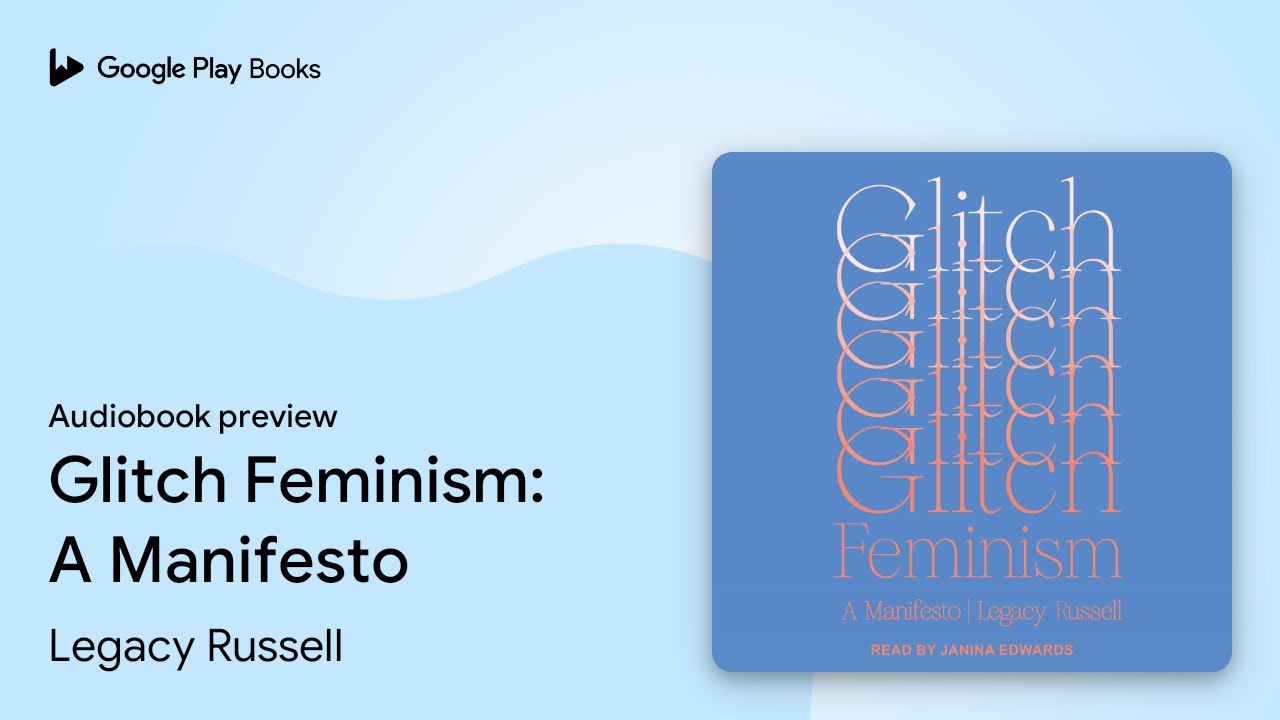 Glitch Feminism: A Manifesto by Legacy Russell · Audiobook preview ...