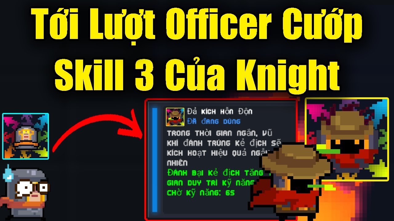 Tới Lượt Officer Cướp Skill 3 Của Knight Trong Soul Knight - YouTube