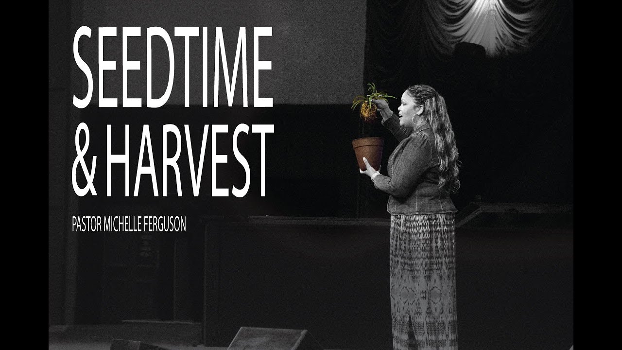 Seedtime and Harvest | Pastor MiChelle Ferguson | September 19, 2021 ...